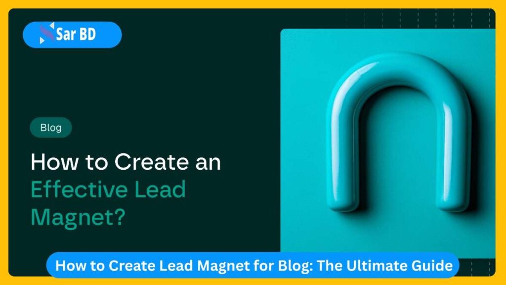 How to Create Lead Magnet for Blog: The Ultimate Guide