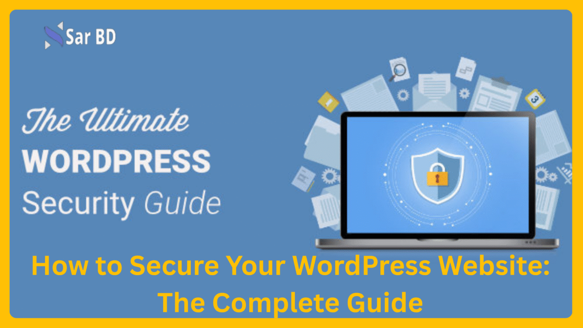How To Secure Your Wordpress Website The Complete Guide Sarbd